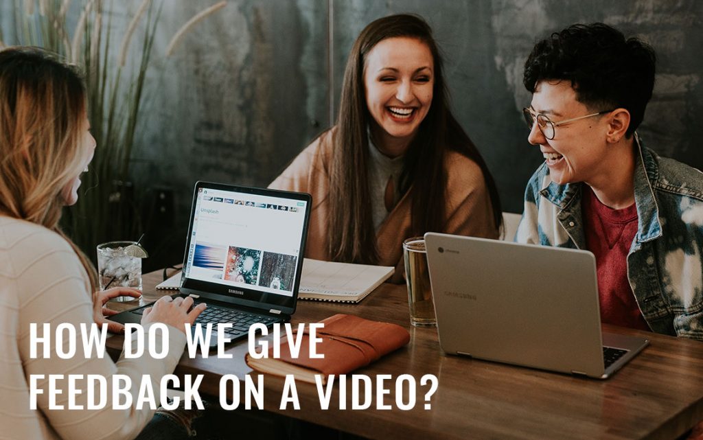 How Do We Give Feedback on a Video? - Videos and Marketing for ...